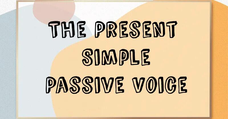 Grammar. The Present Simple Passive Voice | Тест на 24 запитання ...