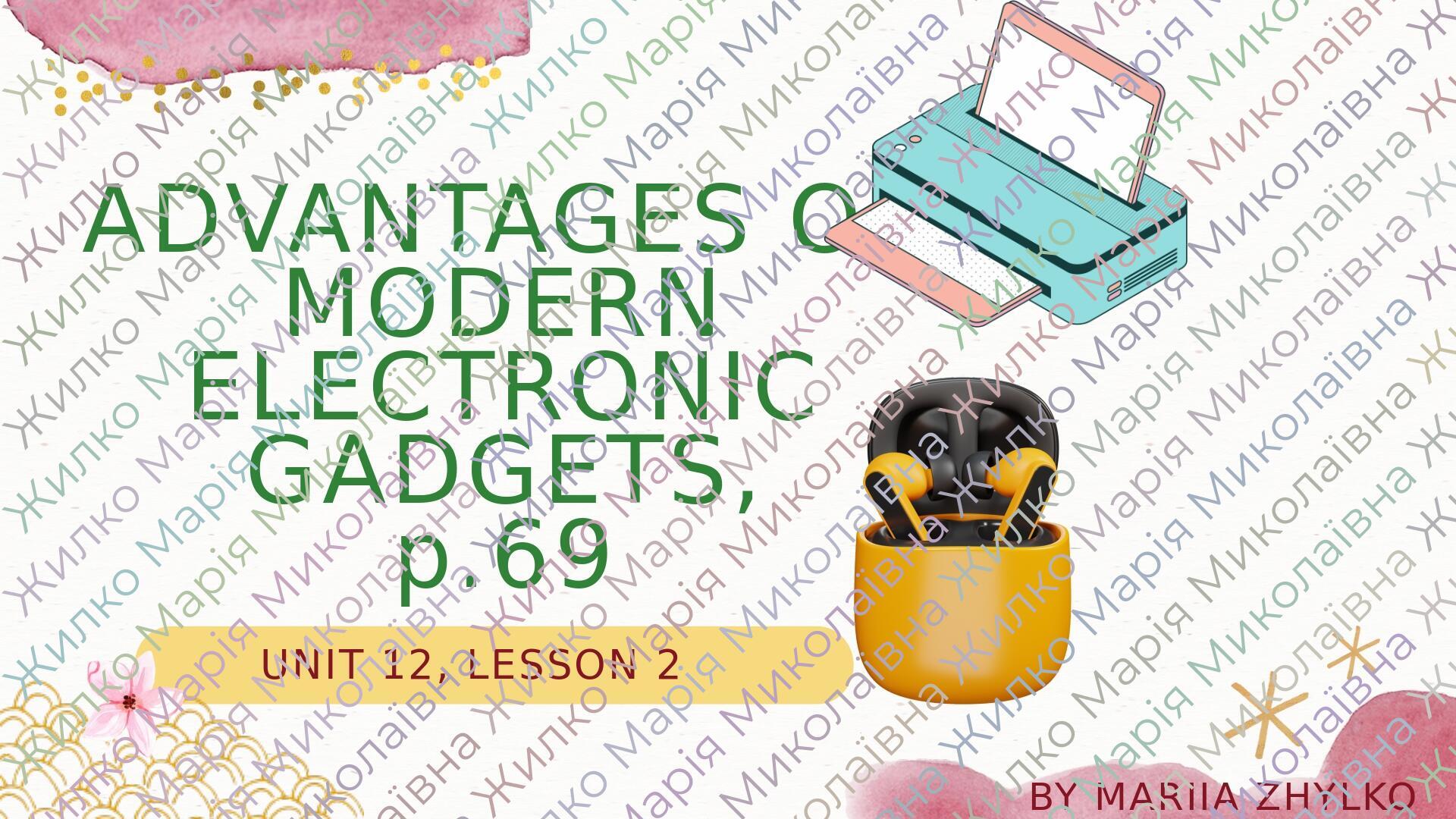 Презентація до уроку "Advantages of modern electronic gadgets, p.69 ...