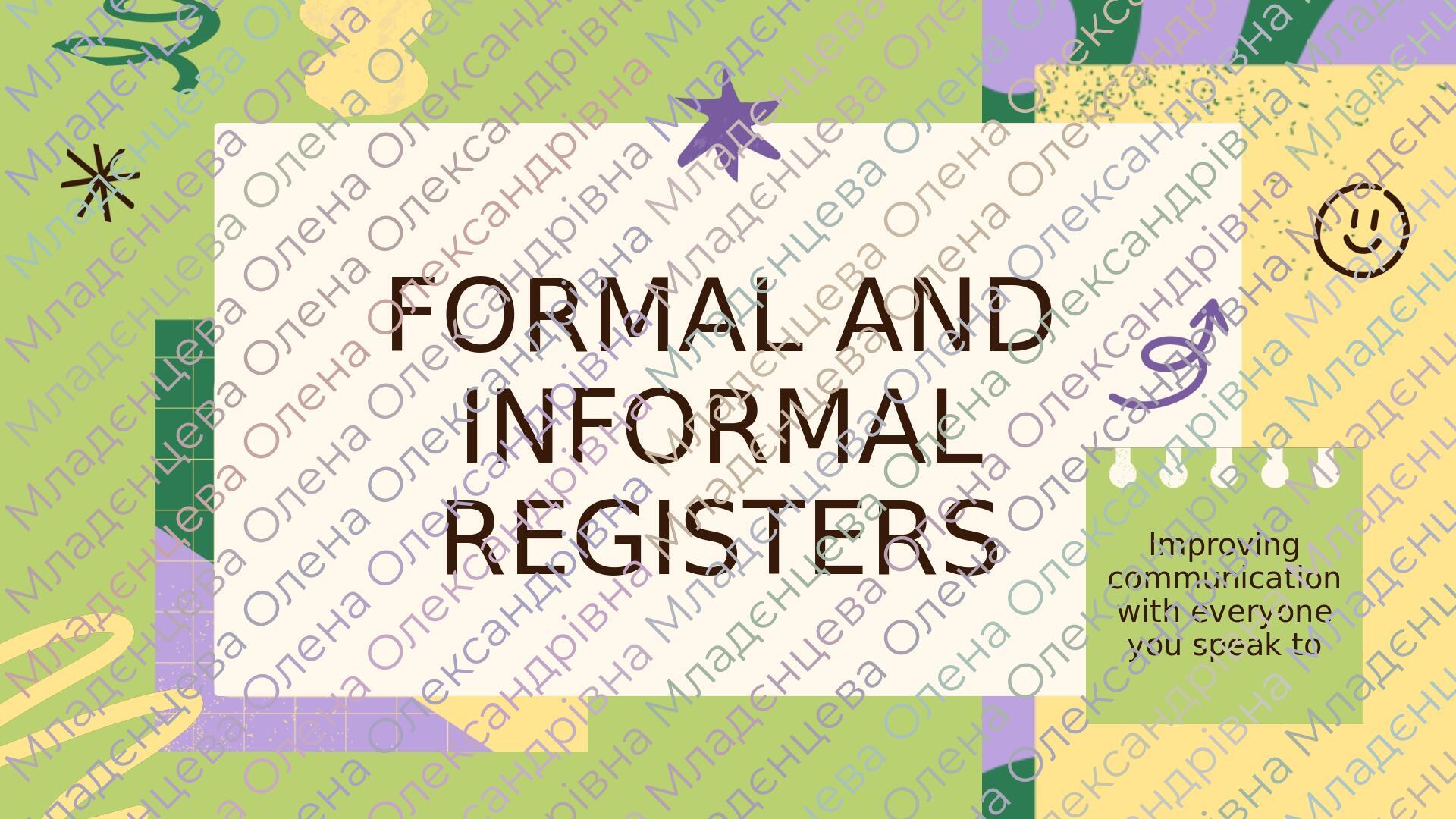 Презентація "FORMAL AND INFORMAL REGISTERS" | . Англійська мова