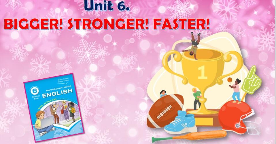 (Копія) Unit 6 BIGGER! STRONGER! FASTER! Revision Test 6 клас НУШ ...