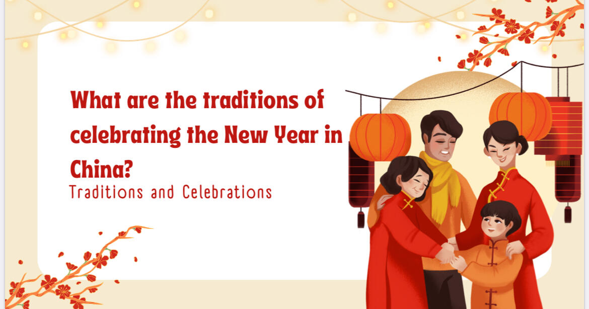What are the traditions of celebrating the New Year in China ...