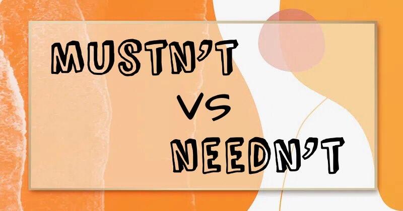 Grammar. MUSTN'T vs NEEDN'T | Тест на 24 запитання. Англійська мова