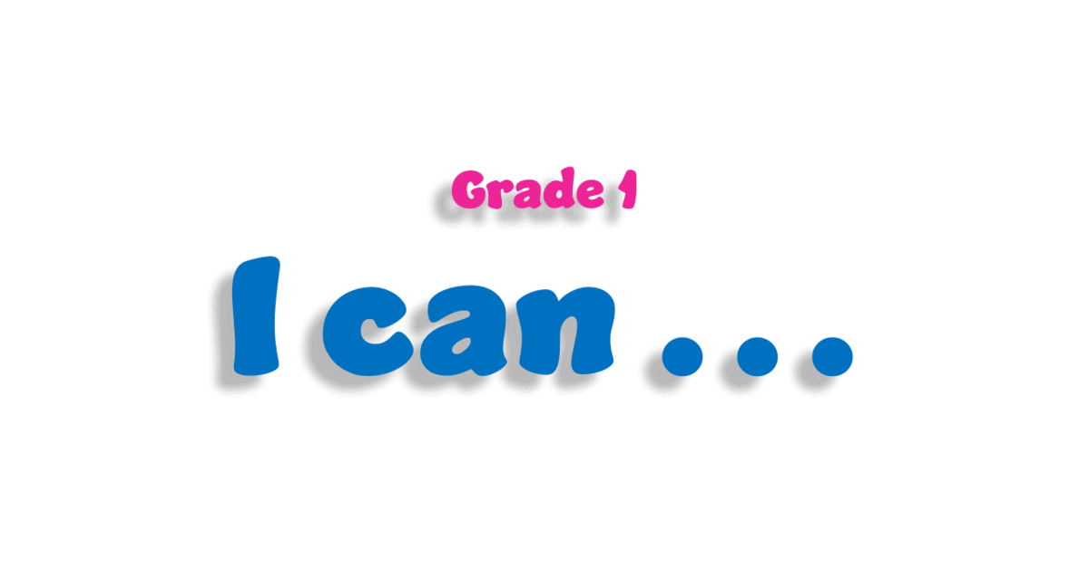 Grade 1. I Can ...
