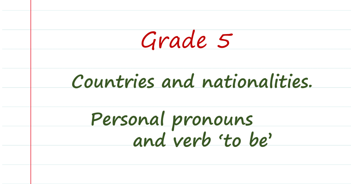 Prepare 5. Countries and nationalities. Personal pronouns and verb 'to ...