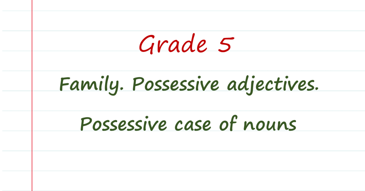 Prepare 5. Family. Possessive adjectives. Possessive case of nouns ...