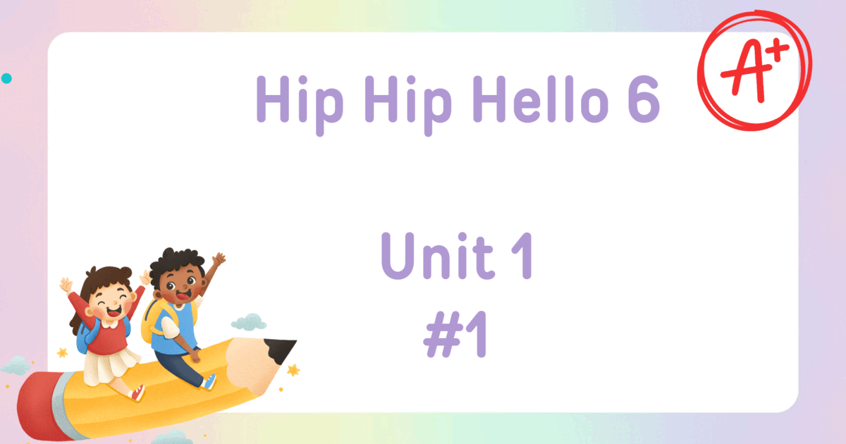 Hip Hip hello 6 Unit 1 L 1 | Презентація. Різне