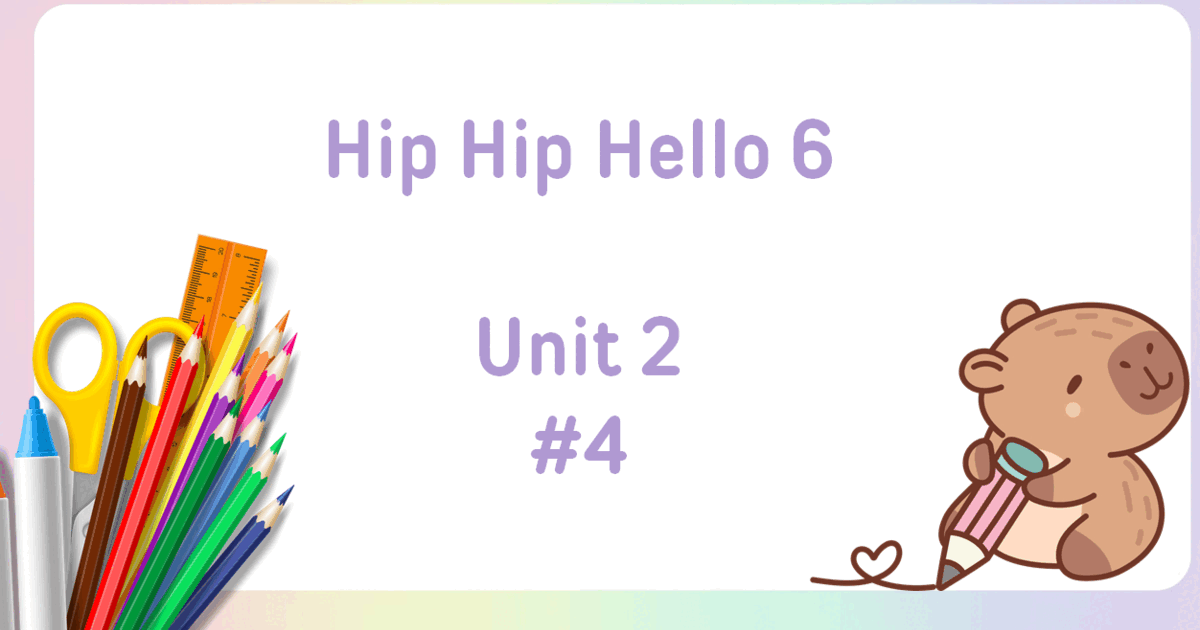 Hip Hip hello 6 Unit 2 L 4-5 | Презентація. Англійська мова