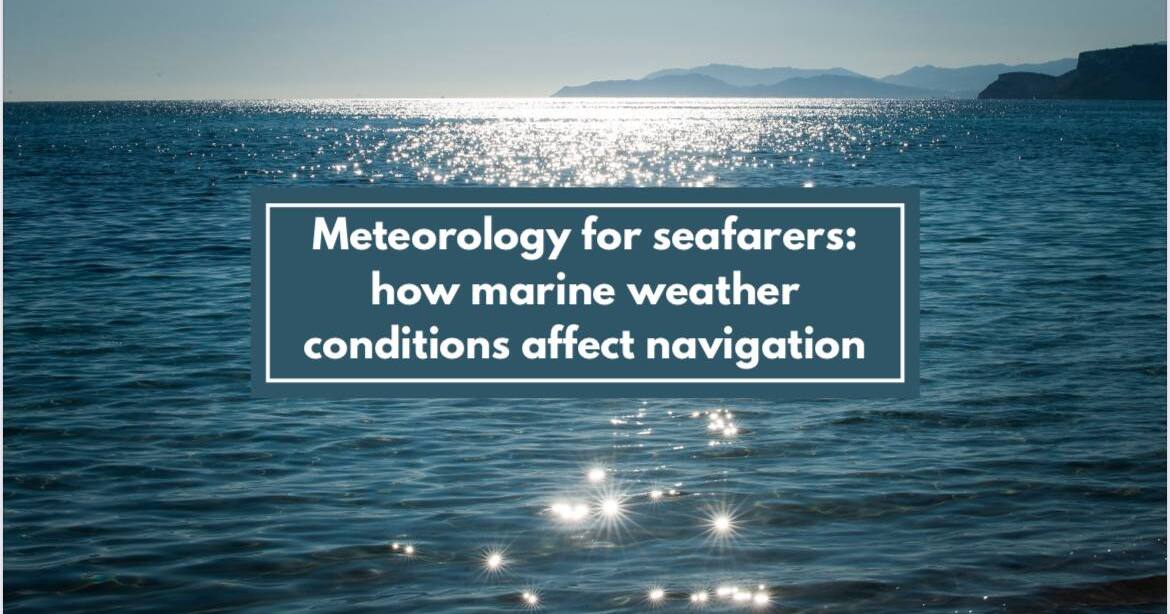 (USA)Meteorology for seafarers: how marine weather conditions affect ...