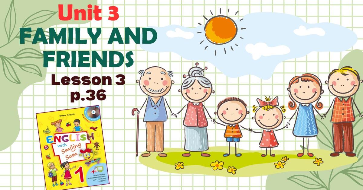 Презентація до уроку 3 у 1 класі "Unit 3. FAMILY AND FRIENDS Lesson 3, p.36" (до підручника О ...