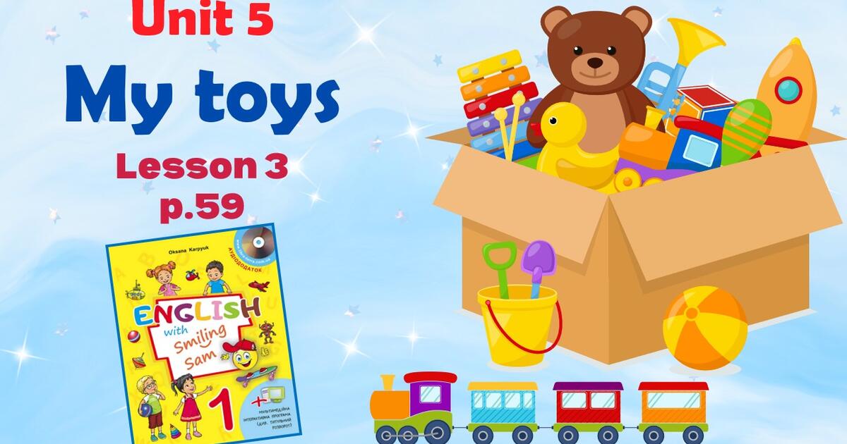 Презентація до уроку 3 у 1 класі "Unit 4. MY TOYS Lesson 3, p.59" (до ...